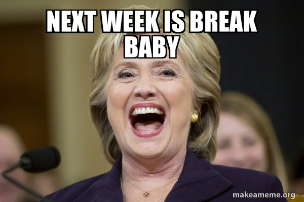 Next week is Break Baby - Hillary Clinton Laughs Meme Generator