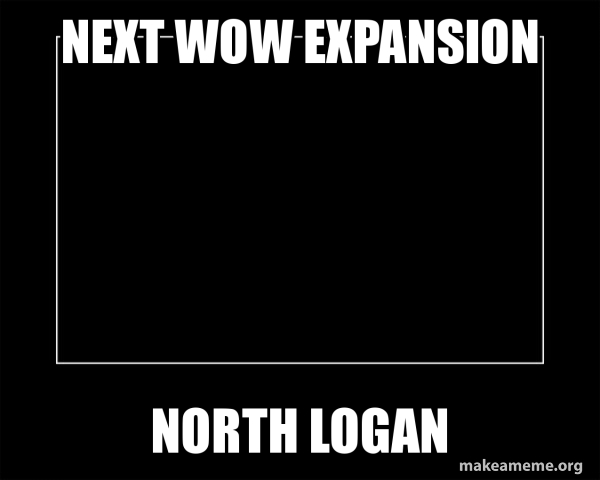 NEXT WOW EXPANSION NORTH LOGAN - Motivational Meme Meme Generator