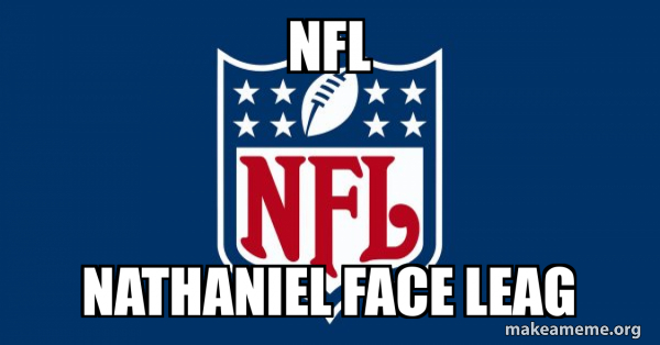 nfl nathaniel face leag - NFL Meme Generator