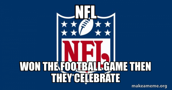 NFL Won the football game then they celebrate - NFL Meme Generator