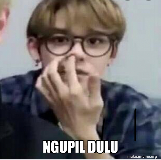 Ngupil dulu Meme Generator