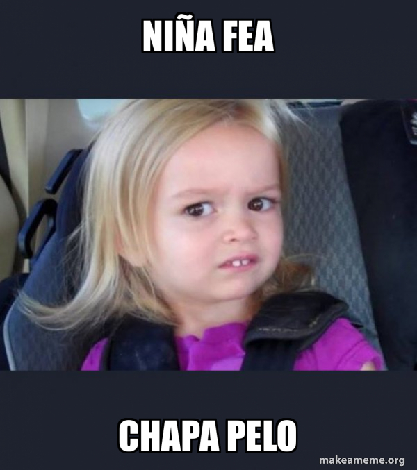 Niña fea Chapa pelo - Side-Eyes Chloe Meme Generator
