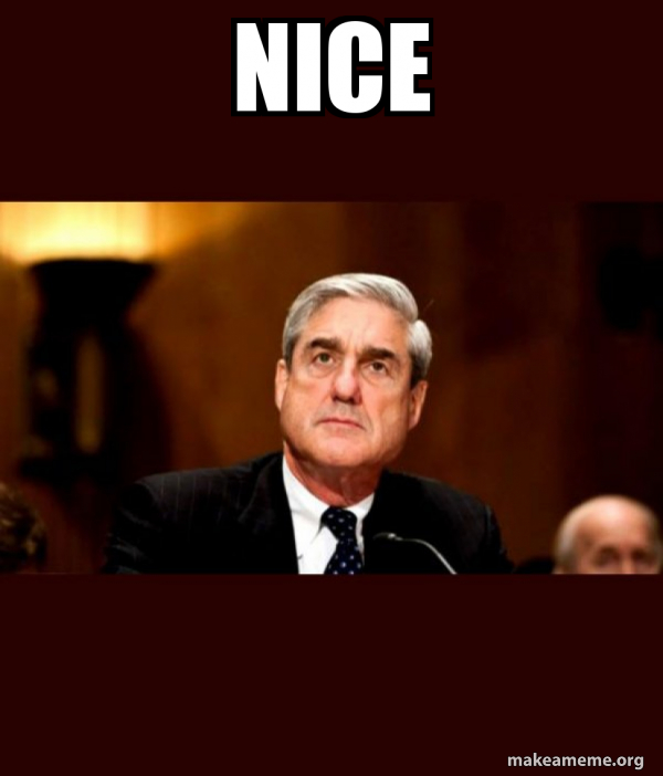 Nice - Robert Mueller Meme Generator
