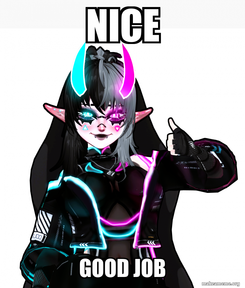 Nice Good job Meme Generator