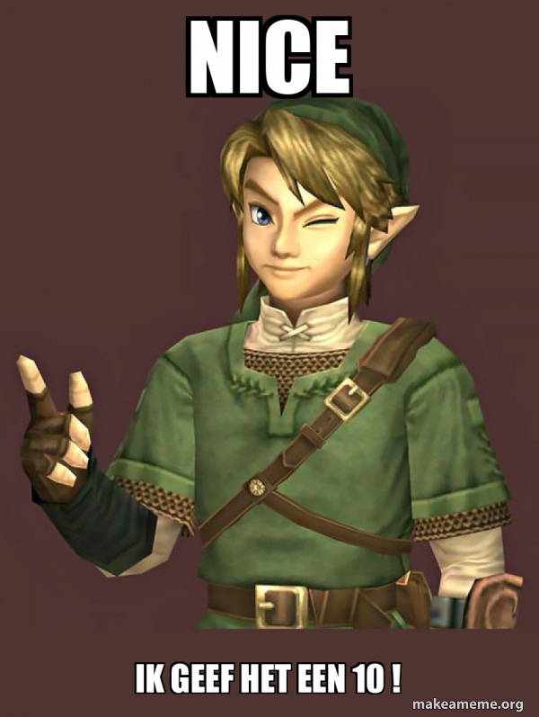 nice ik geef het een 10 ! - Zelda Meme Generator