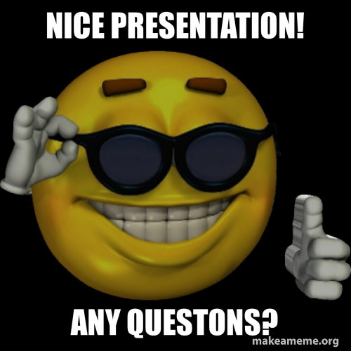 Nice PRESENTATION! ANY QUESTONS? Meme Generator