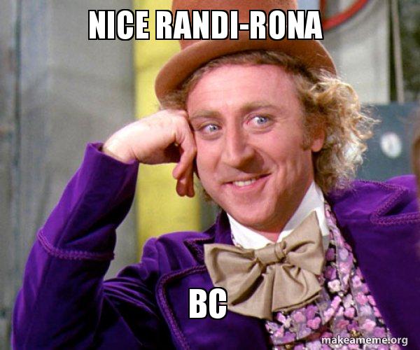 Nice RANDI-RONA BC - Willy Wonka Sarcasm Meme Meme Generator