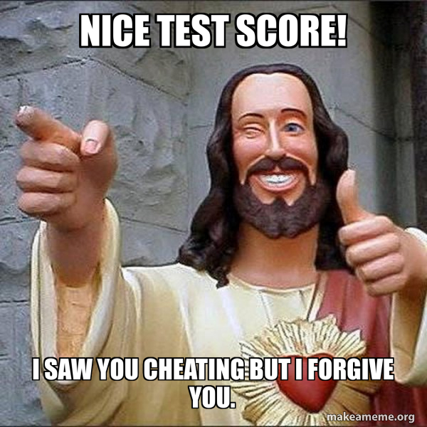 Nice test score! I saw you cheating but I forgive you. - Cool Jesus ...