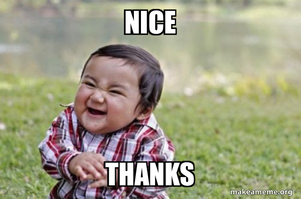 Nice Thanks - Evil, scheming toddler Meme Generator
