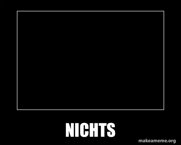 nichts - Motivational Meme Meme Generator