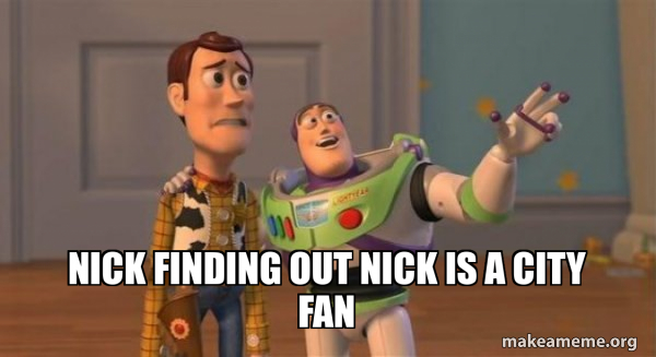 nick finding out nick is a city fan - Buzz and Woody (Toy Story) Meme ...