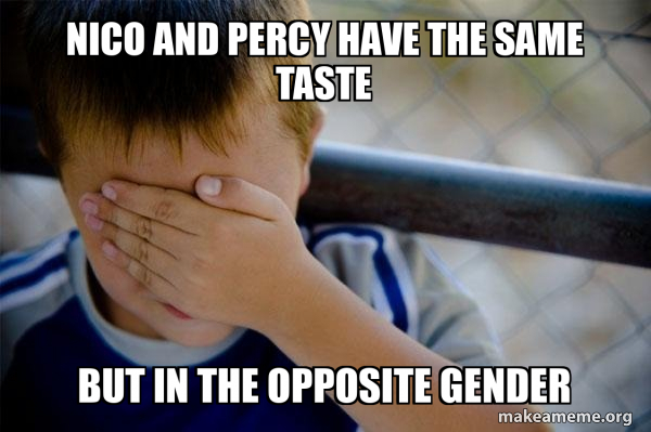 Nico and Percy have the same taste but in the opposite gender ...