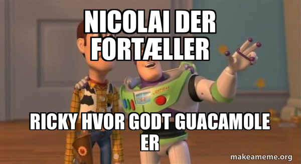 Nicolai der fortæller Ricky hvor godt Guacamole er - Buzz and Woody ...