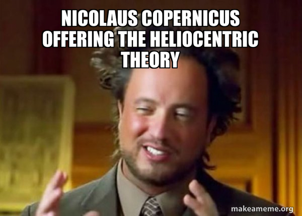 Nicolaus Copernicus offering the Heliocentric theory - Ancient Aliens ...
