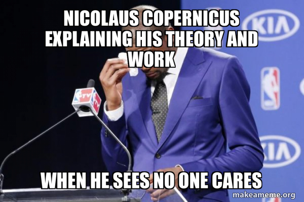 Nicolaus Copernicus explaining his theory and work When he sees no one ...