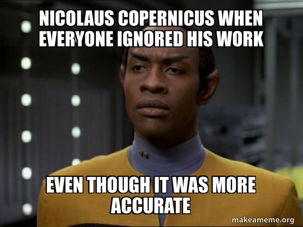 nicolaus copernicus when everyone ignored his work even though it was ...
