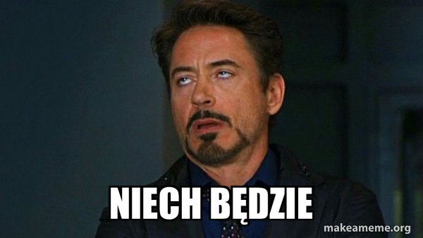 niech będzie - Tony Stark Eye Roll Meme Generator
