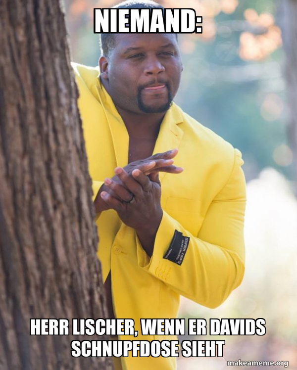 Niemand: Herr Lischer, wenn er Davids Schnupfdose sieht - Anthony Adams ...