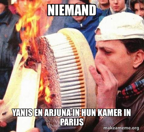 Niemand Yanis en Arjuna in hun kamer in parijs Meme Generator