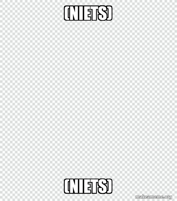 (niets) (niets) - Free Meme Generator