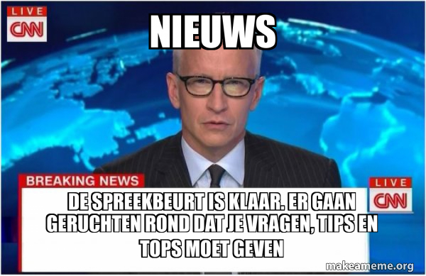 Nieuws De spreekbeurt is klaar. Er gaan geruchten rond dat je vragen ...