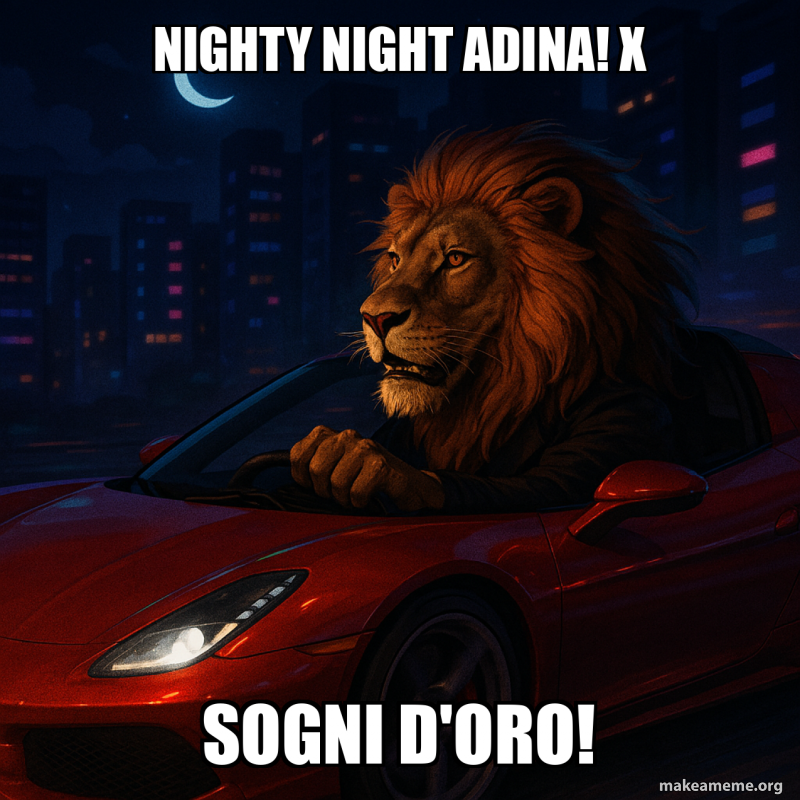 NIghty Night Adina! X Sogni d'oro! Meme Generator