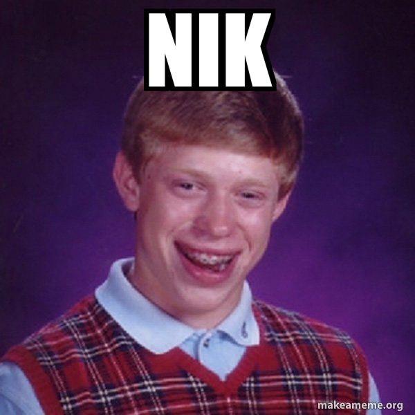 nik - Bad Luck Brian Meme Generator