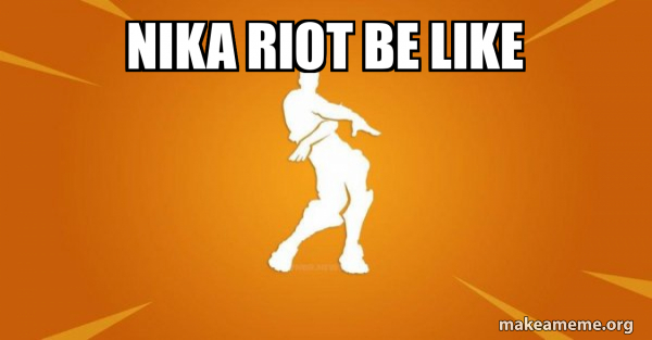 nika riot be like - Orange Justice Meme Generator