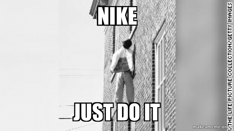 nike just do it Meme Generator