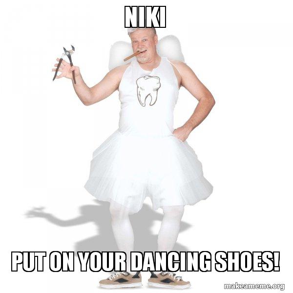 Niki Meme Niki Put On Your Dancing Shoes! Tooth Fairy Meme Generator