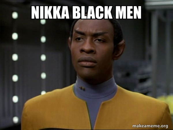 Nikka black men - Skeptical Vulcan Meme Generator