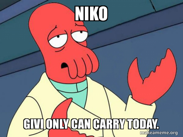 Niko Givi only can carry today. - Tricky Zoidberg Meme Generator