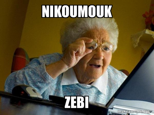 Nikoumouk Zebi - Internet Grandma Meme Generator
