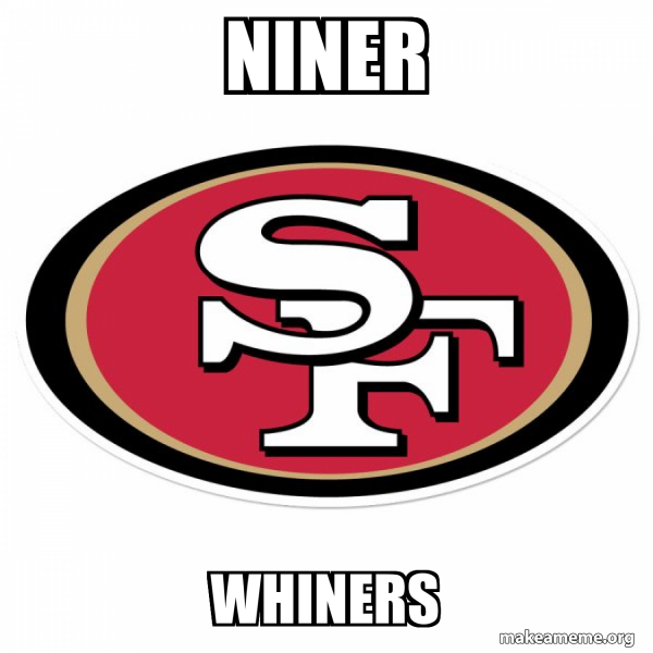 Niner Whiners - San Francisco 49ers Meme Generator