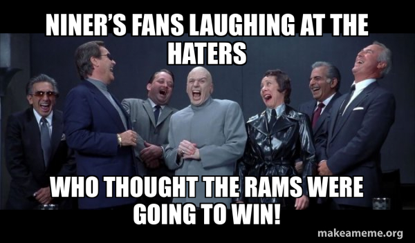 NINER’S FANS LAUGHING AT THE HATERS WHO THOUGHT THE RAMS WERE GOING TO ...