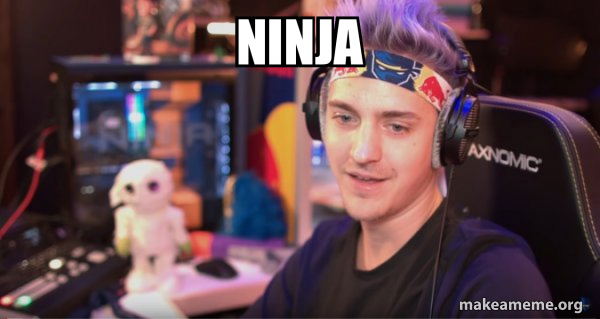 ninja - Ninja Tyler Blevins Meme Generator