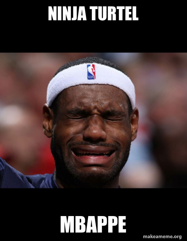 ninja turtel mbappe - Lebron Crying Meme Generator