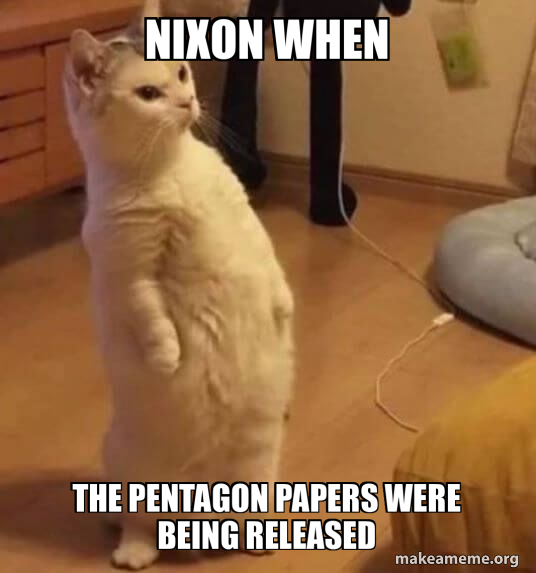 nixon when the pentagon papers were being released Meme Generator