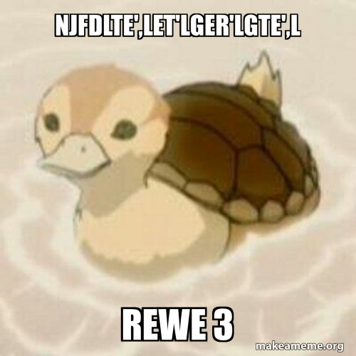 njfdlte',let'lger'lgte',l rewe 3 Meme Generator