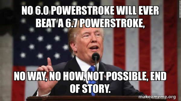 No 6.0 powerstroke will ever beat a 6.7 powerstroke, No way, no how ...