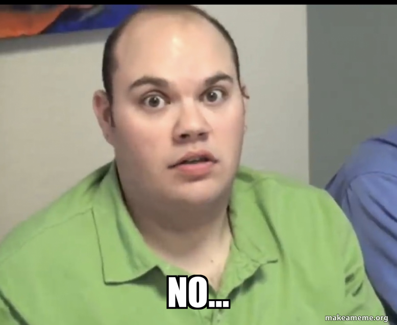 NO… Meme Generator