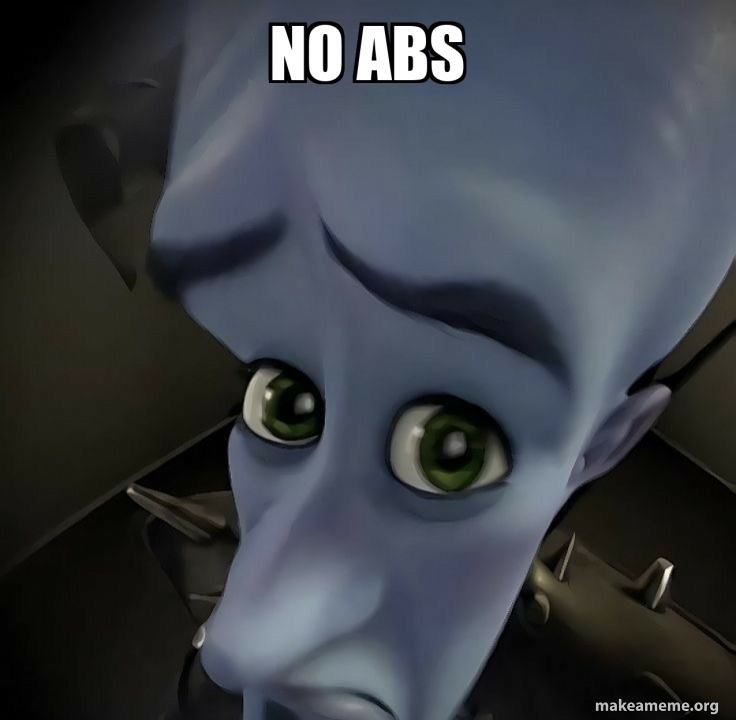 NO ABS Meme Generator