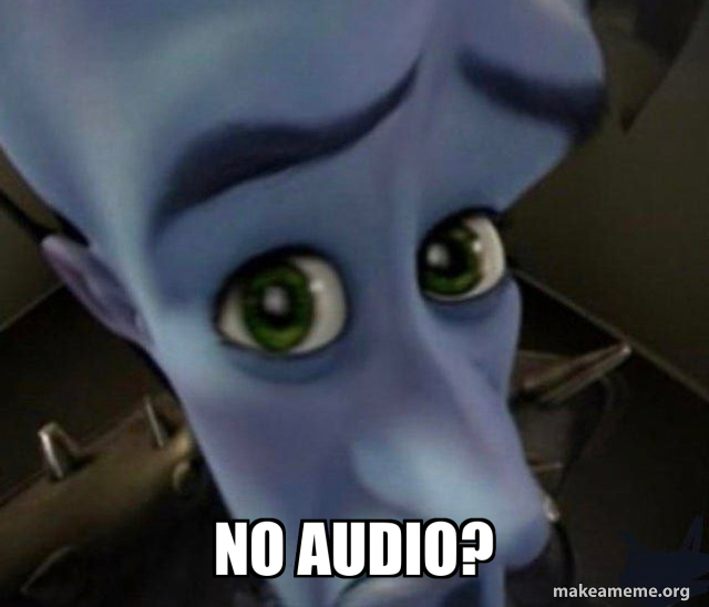 No audio? Meme Generator