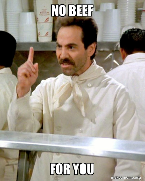 No beef For you - Soup Nazi from Seinfeld Meme Generator