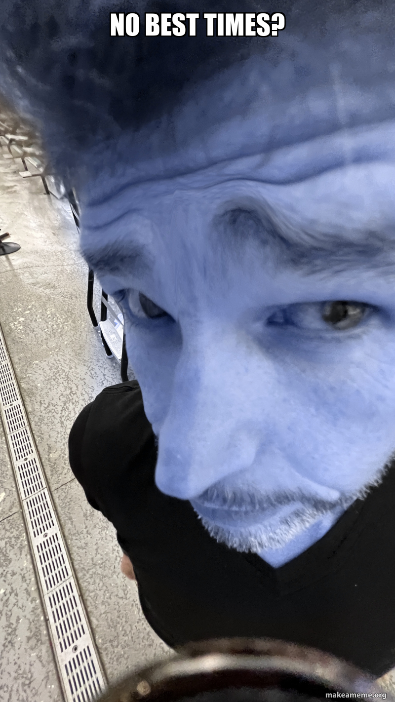 No best times? Meme Generator