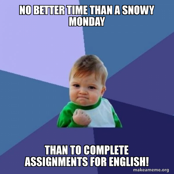 No better time than a snowy Monday than to complete assignments for ...