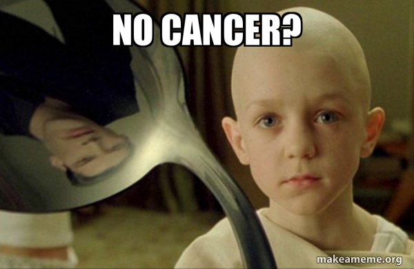 no cancer? - There is no Spoon Meme Generator