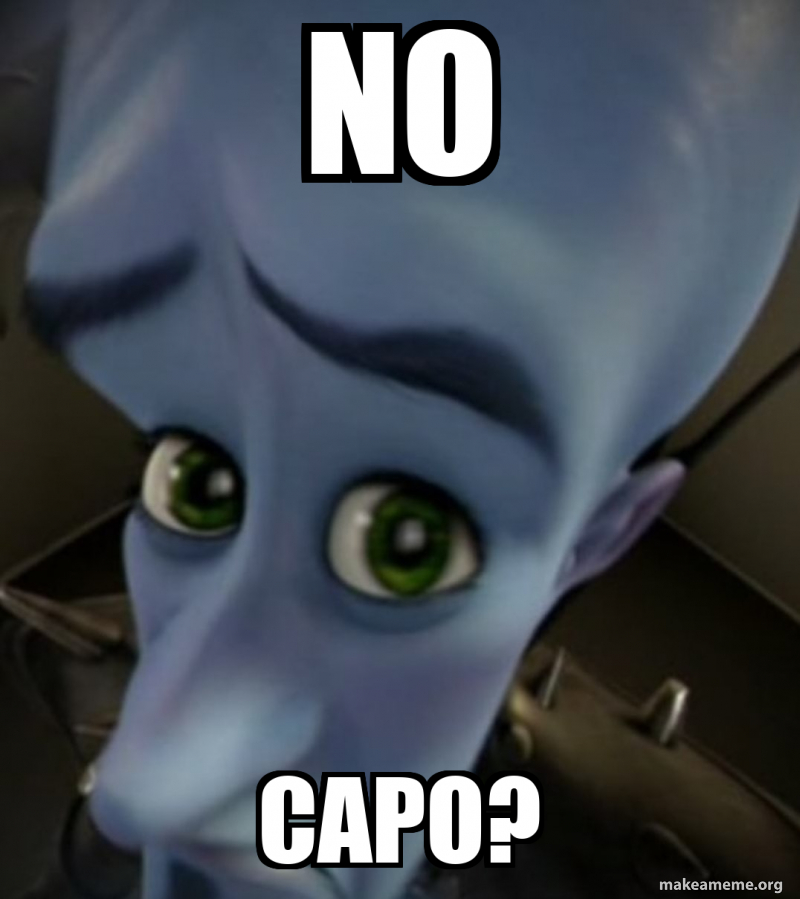 No Capo? Meme Generator