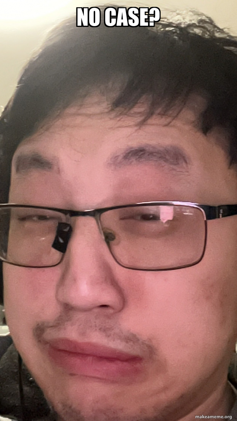 No Case? Meme Generator
