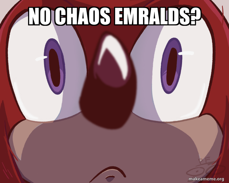 No chaos emralds? Meme Generator